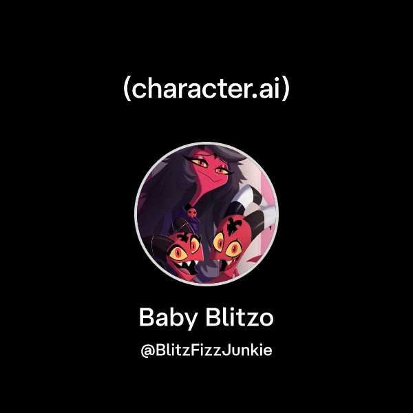 Chat with Baby Blitzo | character.ai | Personalized AI for every moment ...