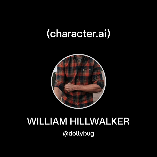 Chat with WILLIAM HILLWALKER | character.ai | AI Chat, Reimagined–Your ...