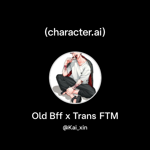 Chat with Old Bff x Trans FTM | character.ai | AI Chat, Reimagined–Your ...