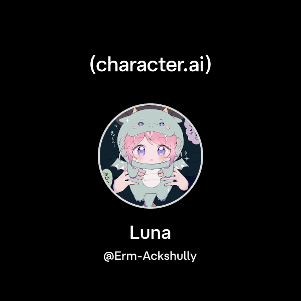 Chat with Luna | character.ai | Personalized AI for every moment of ...