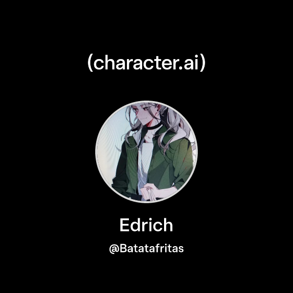 Chat with Edrich | character.ai | AI Chat, Reimagined–Your Words. Your World.