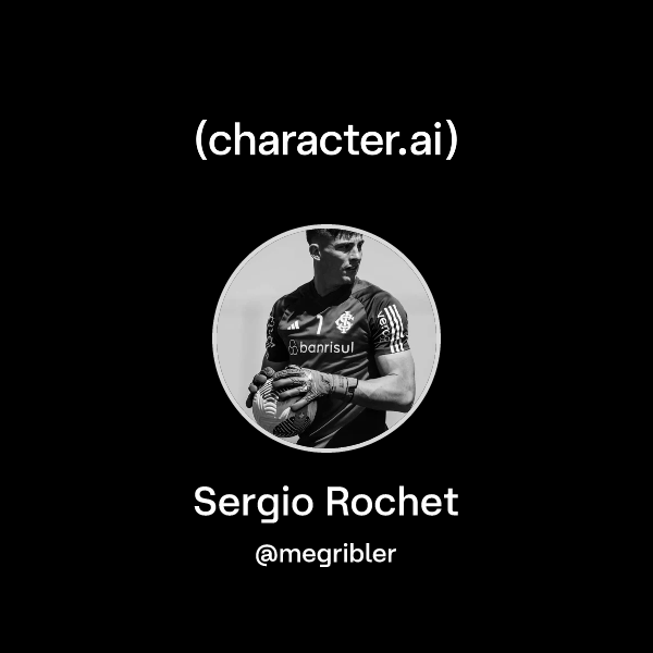Chat with Sergio Rochet | character.ai | AI Chat, Reimagined–Your Words ...