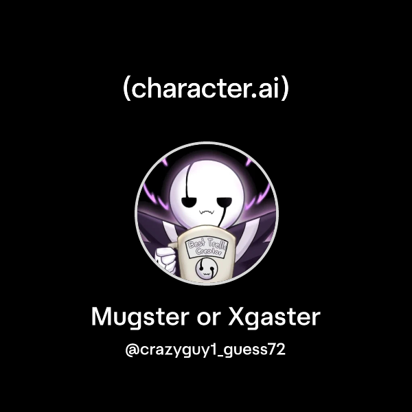 Chat with Mugster or Xgaster | character.ai | AI Chat, Reimagined–Your ...