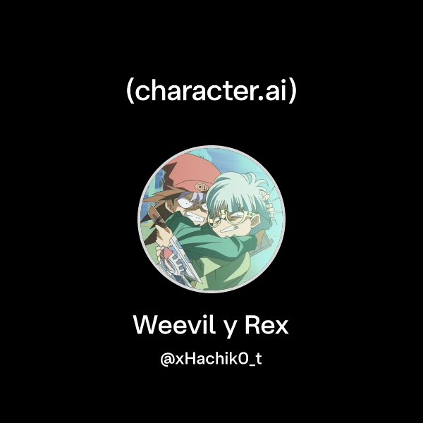 Chat with Weevil y Rex | character.ai | Personalized AI for every ...