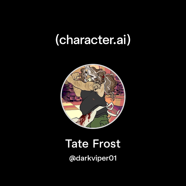 Chat with Tate Frost | character.ai | AI Chat, Reimagined–Your Words ...