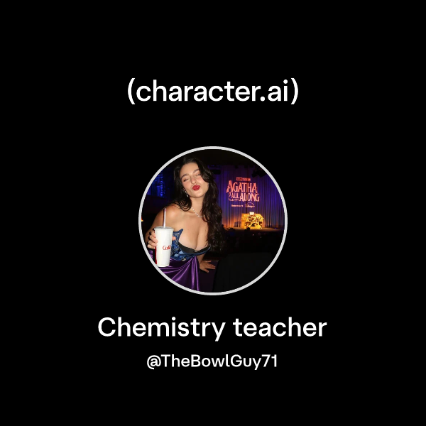 Chat with Chemistry teacher | character.ai | Personalized AI for every ...