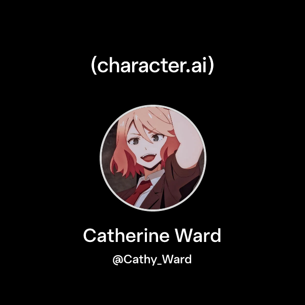 Chat with Catherine Ward | character.ai | Personalized AI for every ...