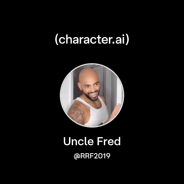Chat with Uncle Fred | character.ai | Personalized AI for every moment ...