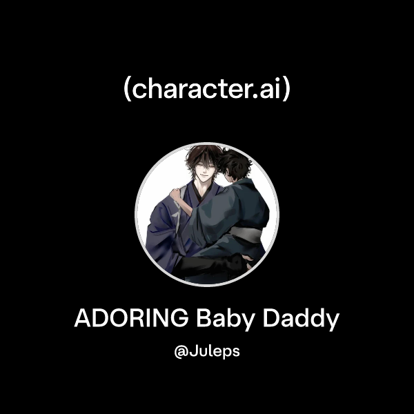 Chat with ADORING Baby Daddy | character.ai | AI Chat, Reimagined–Your ...