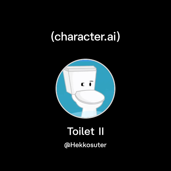 Chat with Toilet II | character.ai | AI Chat, Reimagined–Your Words ...