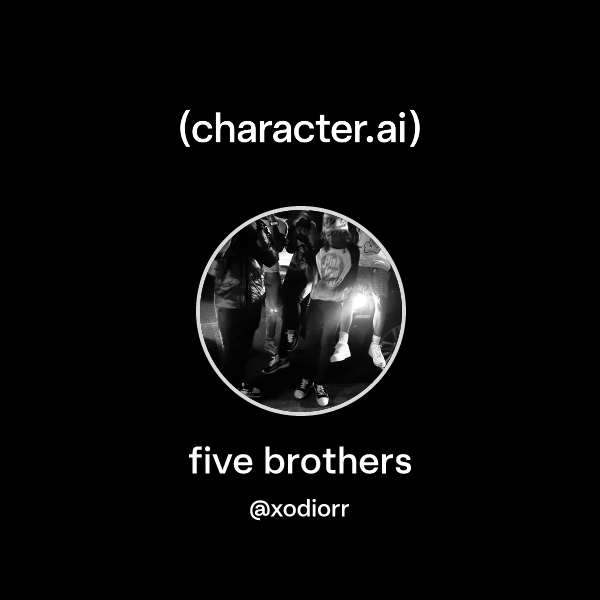 Chat with five brothers | character.ai | AI Chat, Reimagined–Your Words ...