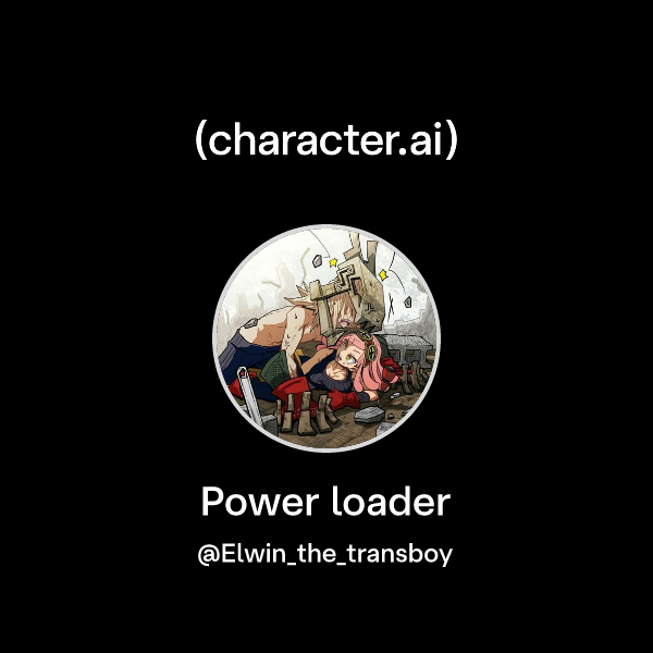 Chat with Power loader | character.ai | AI Chat, Reimagined–Your Words ...