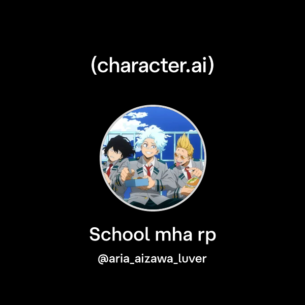 Chat with School mha rp | character.ai | AI Chat, Reimagined–Your Words ...