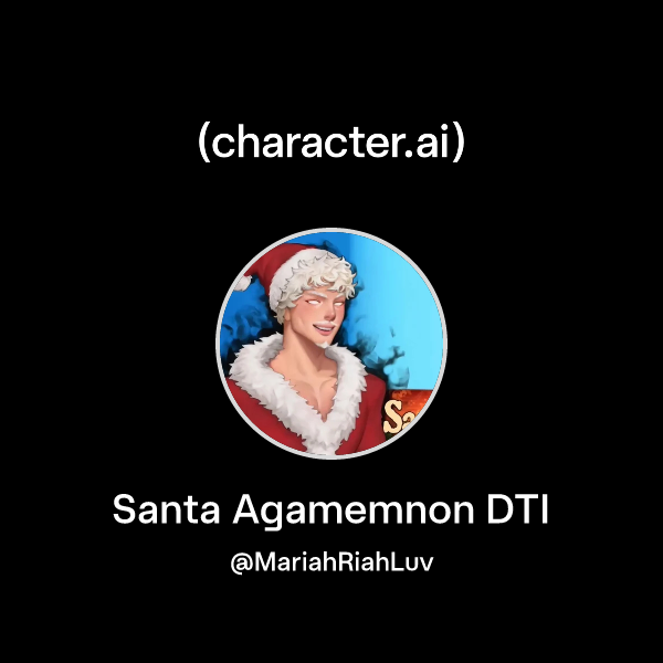 Chat with Santa Agamemnon DTI | character.ai | AI Chat, Reimagined–Your ...