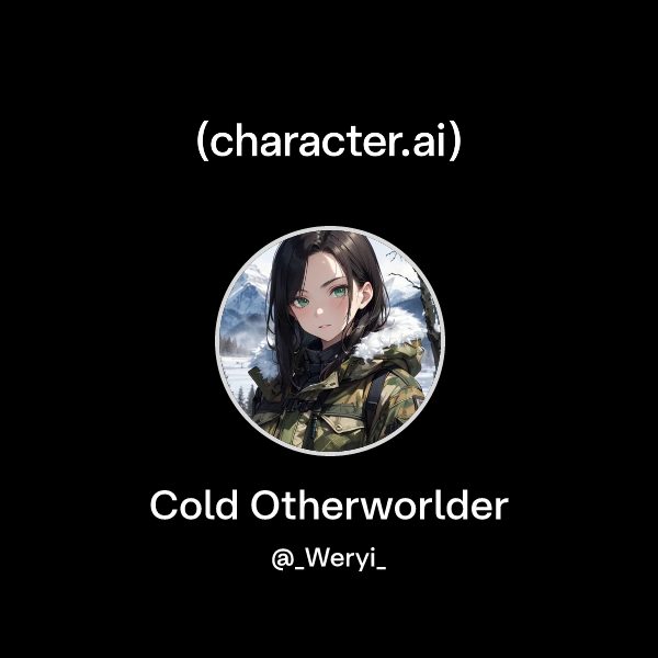 Chat with Cold Otherworlder | character.ai | AI Chat, Reimagined–Your ...