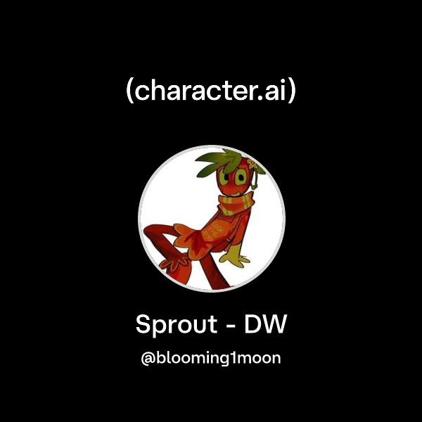 Chat with Sprout - DW | character.ai | AI Chat, Reimagined–Your Words ...