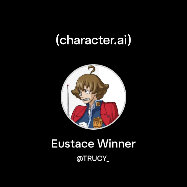 Chat with Eustace Winner | character.ai | AI Chat, Reimagined–Your ...
