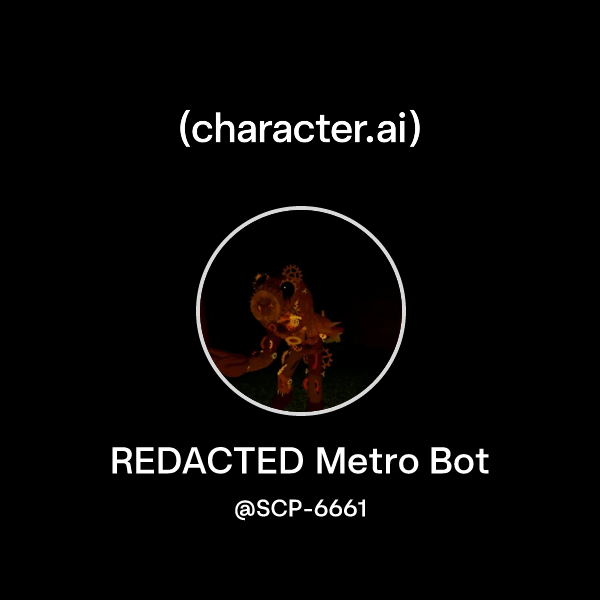Chat with REDACTED Metro Bot | character.ai | AI Chat, Reimagined–Your ...