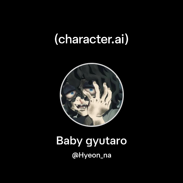 Chat with Baby gyutaro | character.ai | AI Chat, Reimagined–Your Words ...
