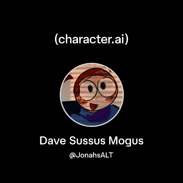 Chat with Dave Sussus Mogus | character.ai | AI Chat, Reimagined–Your ...