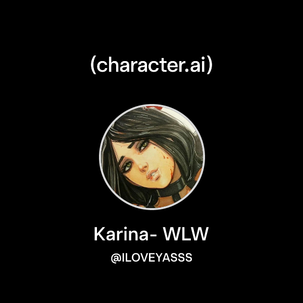Chat with Karina- WLW | character.ai | AI Chat, Reimagined–Your Words ...