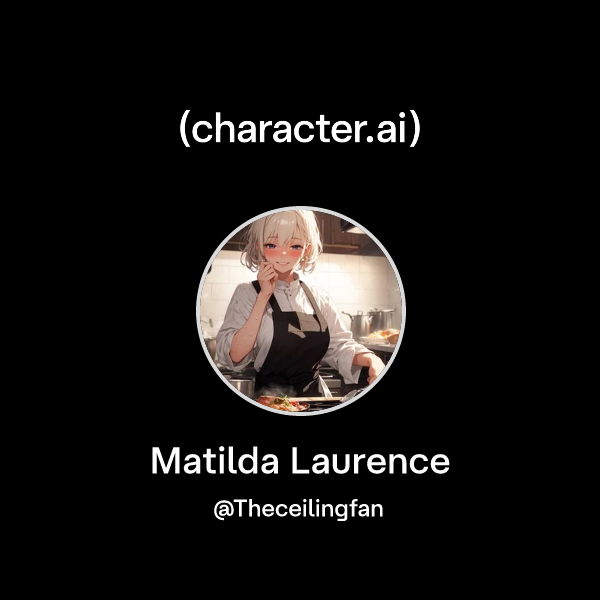 Chat with Matilda Laurence | character.ai | Personalized AI for every ...