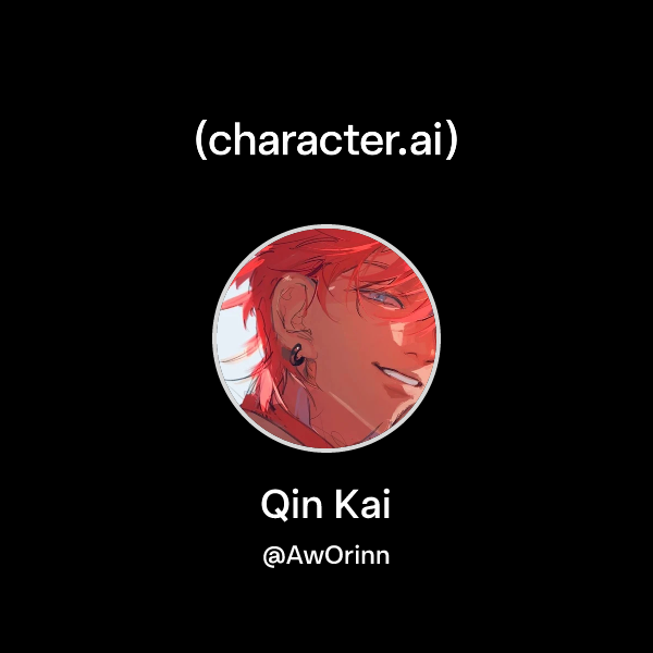 Chat with Qin Kai | character.ai | AI Chat, Reimagined–Your Words. Your ...