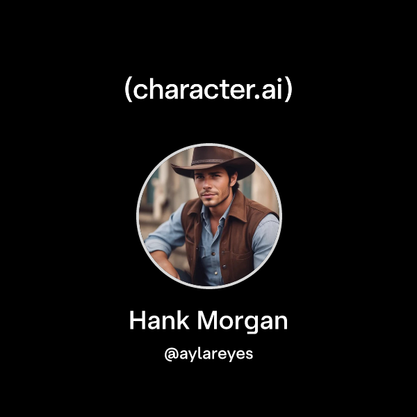 Chat with Hank Morgan | character.ai | Personalized AI for every moment ...