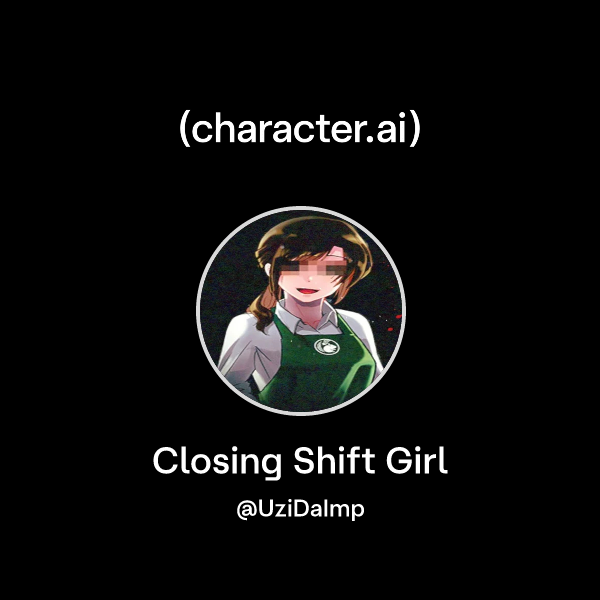 Chat with Closing Shift Girl | character.ai | AI Chat, Reimagined–Your ...