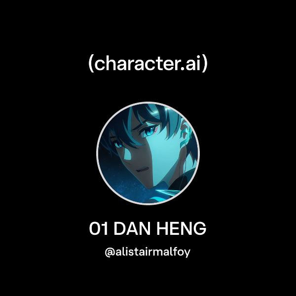 Chat with 01 DAN HENG | character.ai | AI Chat, Reimagined–Your Words ...