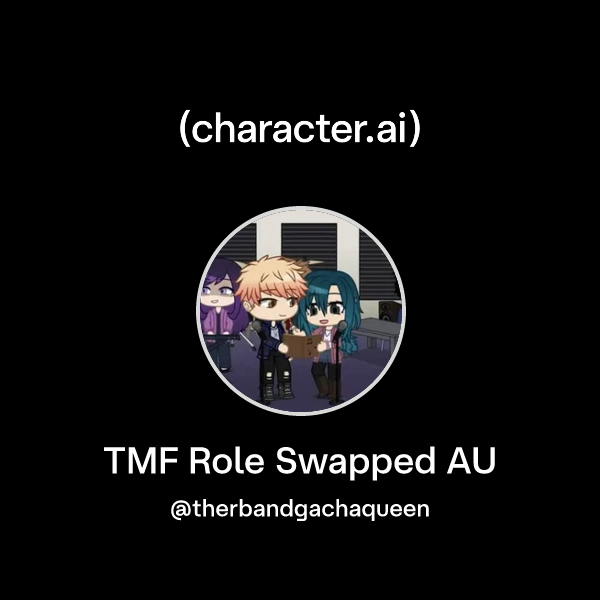 Chat with TMF Role Swapped AU | character.ai | Personalized AI for ...