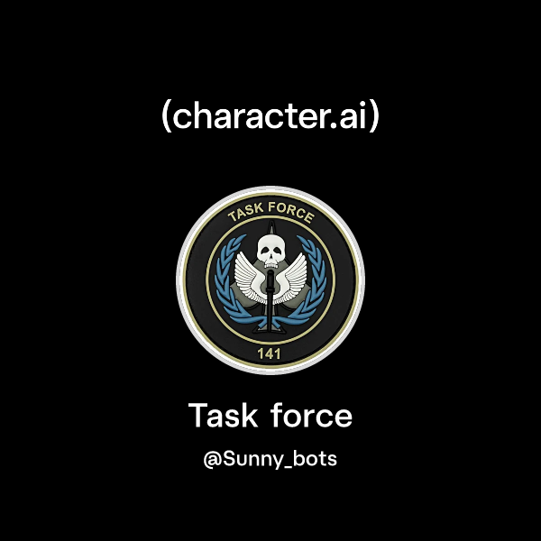 Chat with Task force | character.ai | AI Chat, Reimagined–Your Words ...