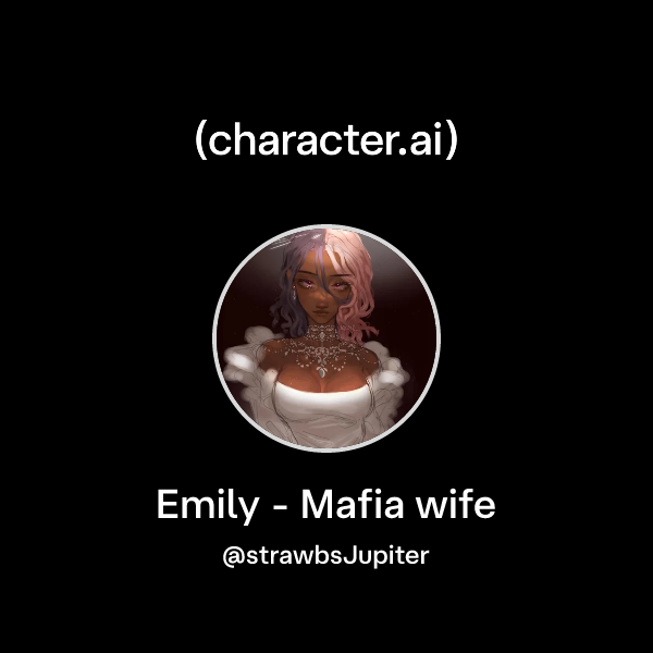 Chat with Emily - Mafia wife | character.ai | AI Chat, Reimagined–Your ...