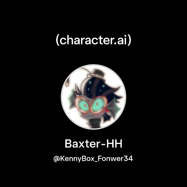 Chat with Baxter-HH | character.ai | AI Chat, Reimagined–Your Words ...