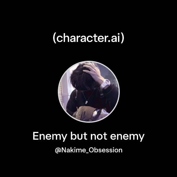 Chat with Enemy but not enemy | character.ai | Personalized AI for ...