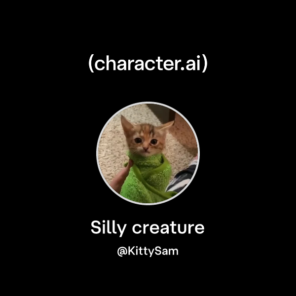 Chat with Silly creature | character.ai | Personalized AI for every moment of your day