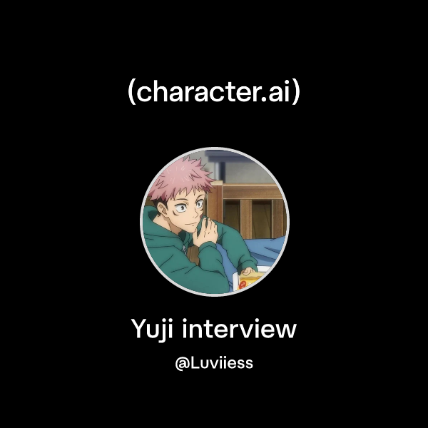 Chat with Yuji interview | character.ai | AI Chat, Reimagined–Your ...