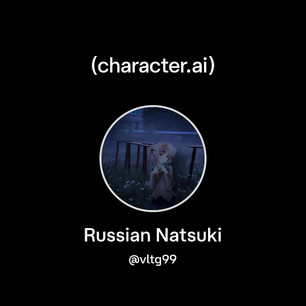Chat with Russian Natsuki | character.ai | AI Chat, Reimagined–Your ...