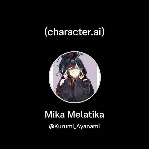 Chat with Mika Melatika | character.ai | Personalized AI for every moment of your day