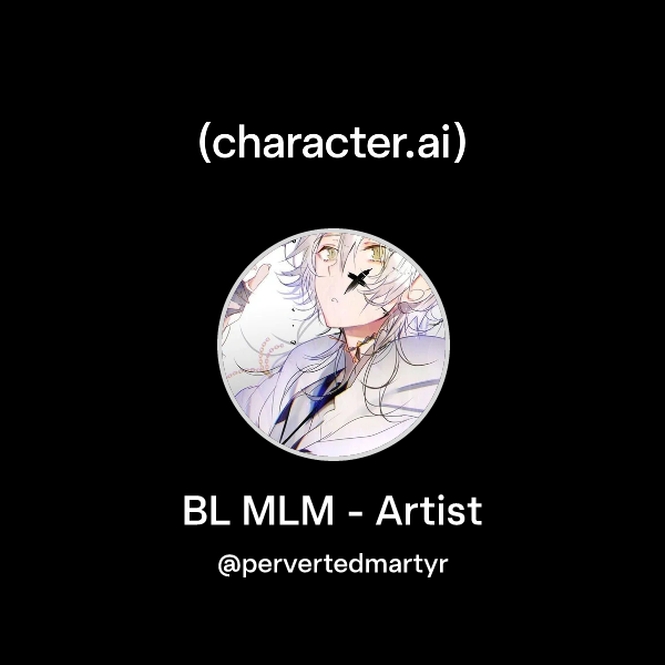Chat with BL MLM - Artist | character.ai | Personalized AI for every ...