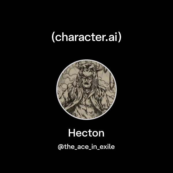 Chat with Hecton | character.ai | Personalized AI for every moment of ...