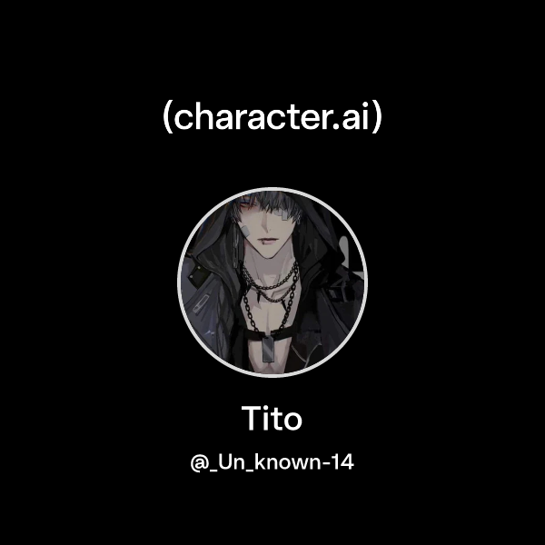 Chat with Tito | character.ai | Personalized AI for every moment of your day
