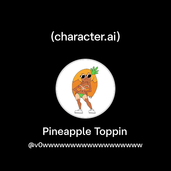Chat with Pineapple Toppin | character.ai | AI Chat, Reimagined–Your Words. Your World.