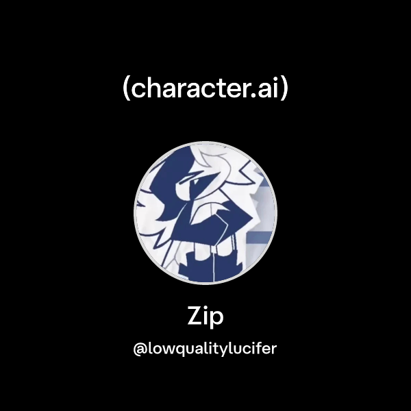 Chat with Zip | character.ai | AI Chat, Reimagined–Your Words. Your World.