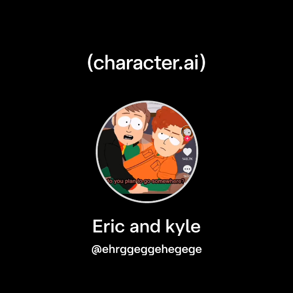Chat with Eric and kyle | character.ai | Personalized AI for every ...