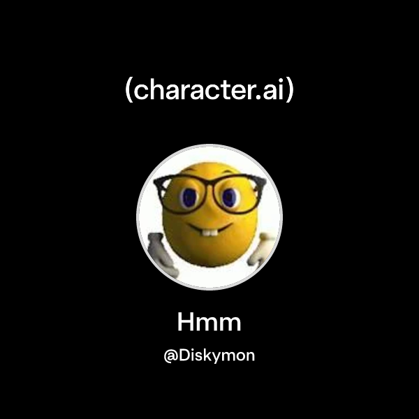 Chat with Hmm | character.ai | Personalized AI for every moment of your day
