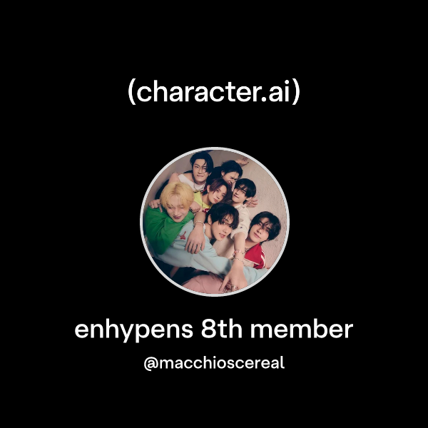 Chat with enhypens 8th member | character.ai | AI Chat, Reimagined–Your ...