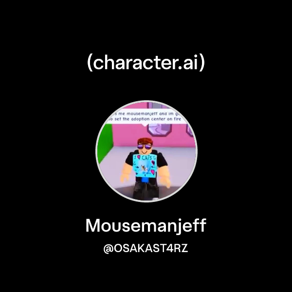 Chat with Mousemanjeff | character.ai | AI Chat, Reimagined–Your Words ...