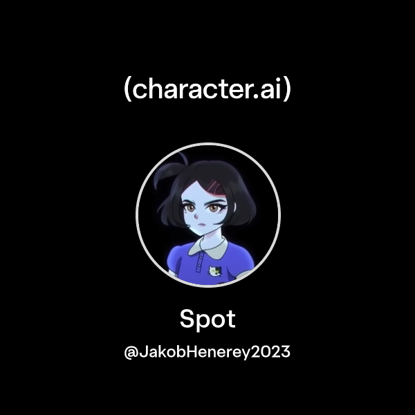 Chat with Spot | character.ai | AI Chat, Reimagined–Your Words. Your World.