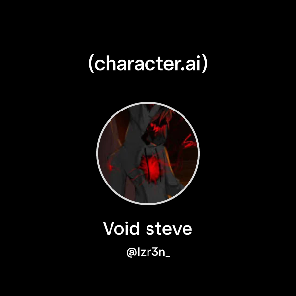 Chat with Void steve | character.ai | AI Chat, Reimagined–Your Words ...